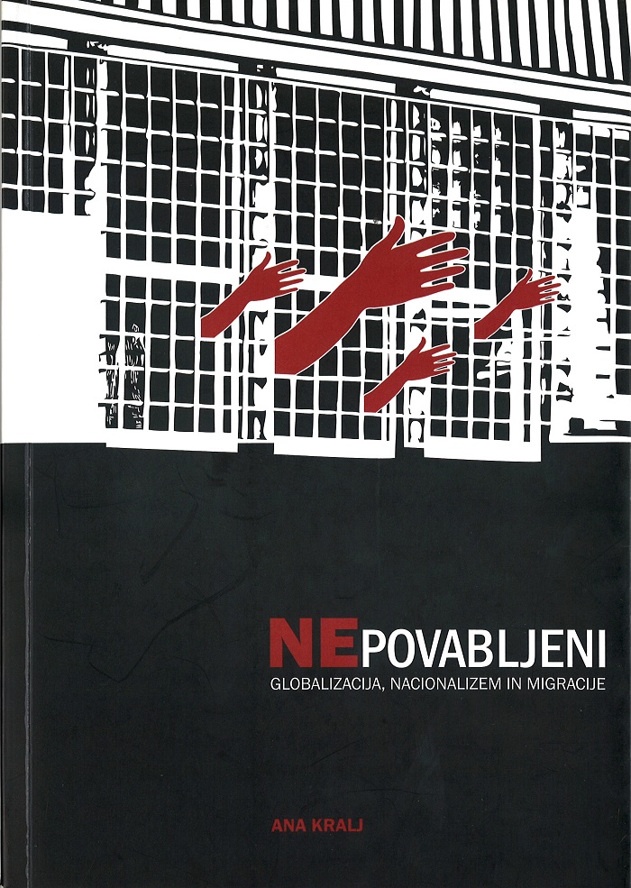 Ana Kralj: NEPOVABLJENI: GLOBALIZACIJA, NACIONALIZEM IN MIGRACIJE - ZRS ...
