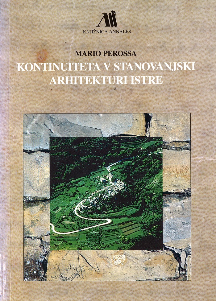 Mario Perossa: KONTINUITETA V STANOVANJSKI ARHITEKTURI ISTRE - ZRS Koper